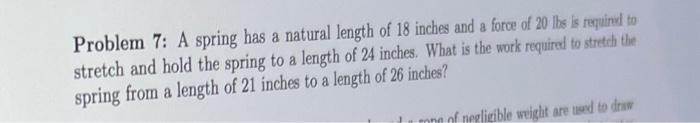 Solved 7.A spring has a natural length of 18 inches and a | Chegg.com