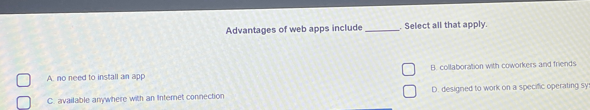 Solved Advantages of web apps includeSelect all that | Chegg.com