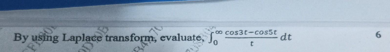 Solved By using Laplace transform, evaluate, | Chegg.com