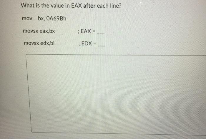 Solved What is the value in EAX after each line? mov bx, | Chegg.com
