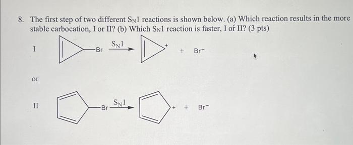 Solved 8. The first step of two different SN1 reactions is | Chegg.com