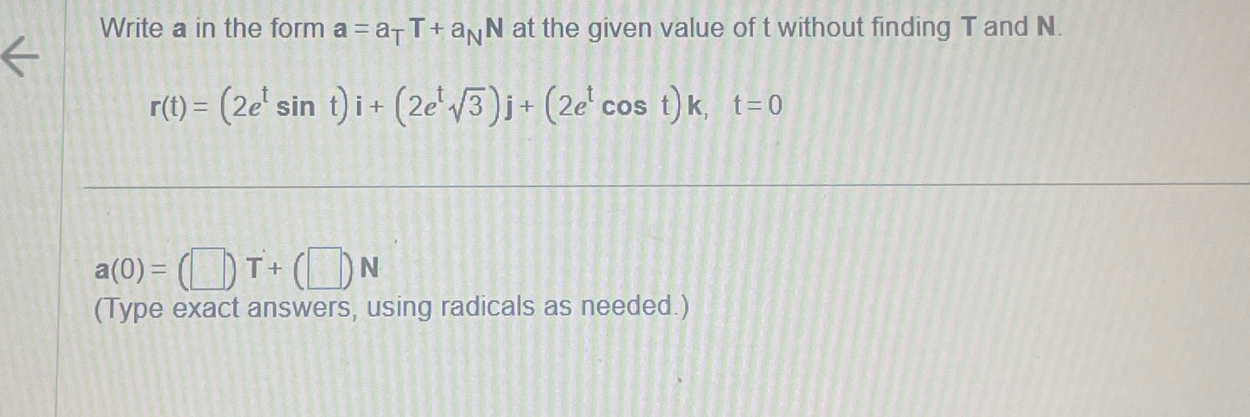Solved Write a ﻿in the form a=aTT+aNN ﻿at the given value of | Chegg.com