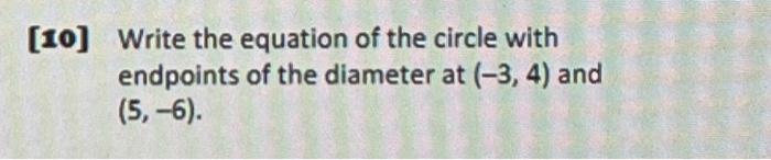 Solved Write the equation of the circle with endpoints of | Chegg.com