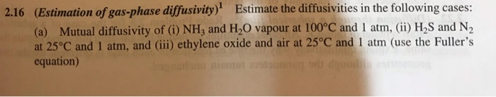 Solved 2.16 (Estimation of gas-phase diffusivity)' Estimate | Chegg.com