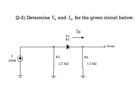 Solved Q-2) ﻿Determine V0 ﻿and ID ﻿for the given circuit | Chegg.com