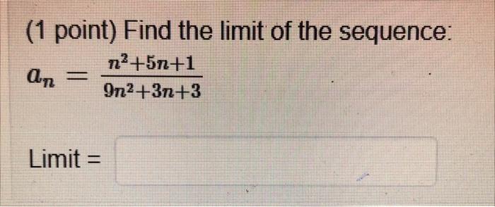 Solved (1 point) Find the limit of the sequence: | Chegg.com