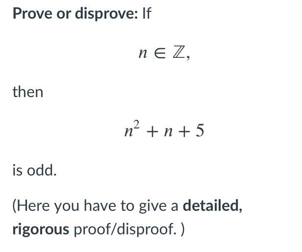 Solved Prove or disprove: If ne Z, then na + n + 5 п is odd. | Chegg.com