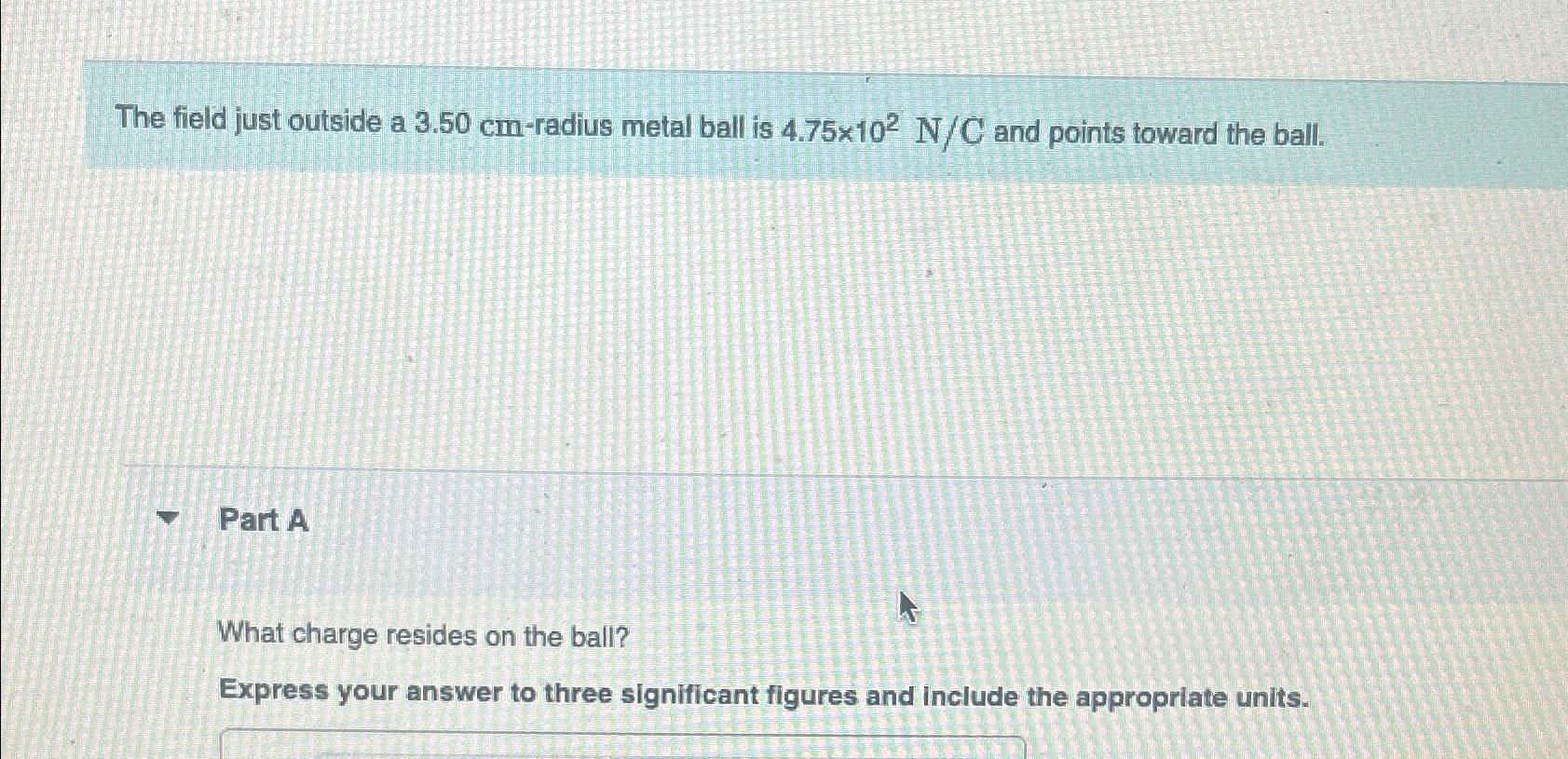 Solved The field just outside a 3.50cm-radius metal ball is | Chegg.com