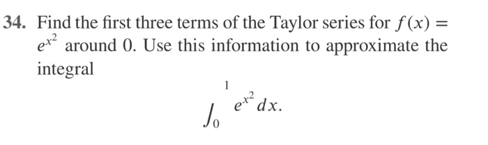 Solved 34. Find the first three terms of the Taylor series | Chegg.com