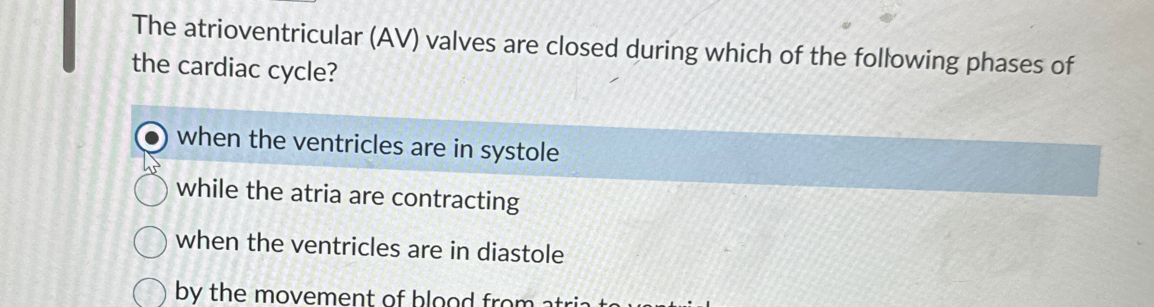 Solved The atrioventricular (AV) ﻿valves are closed during | Chegg.com