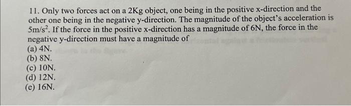 Solved 11. Only two forces act on a 2Kg object, one being in | Chegg.com