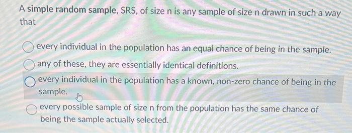 Solved A Simple Random Sample Srs Of Size N Is Any Sample Chegg