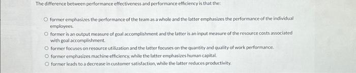 Solved The difference between performance effectiveness and | Chegg.com