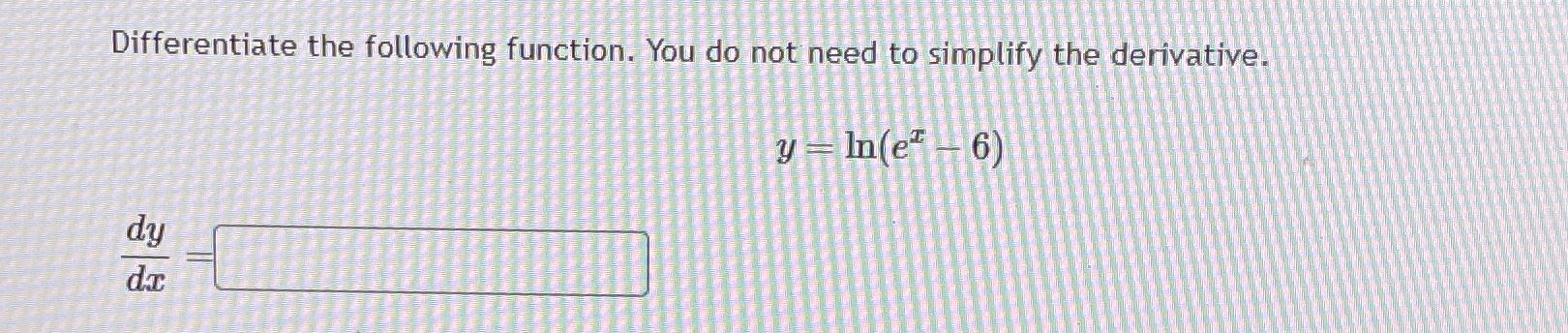 Solved Differentiate the following function. You do not need | Chegg.com