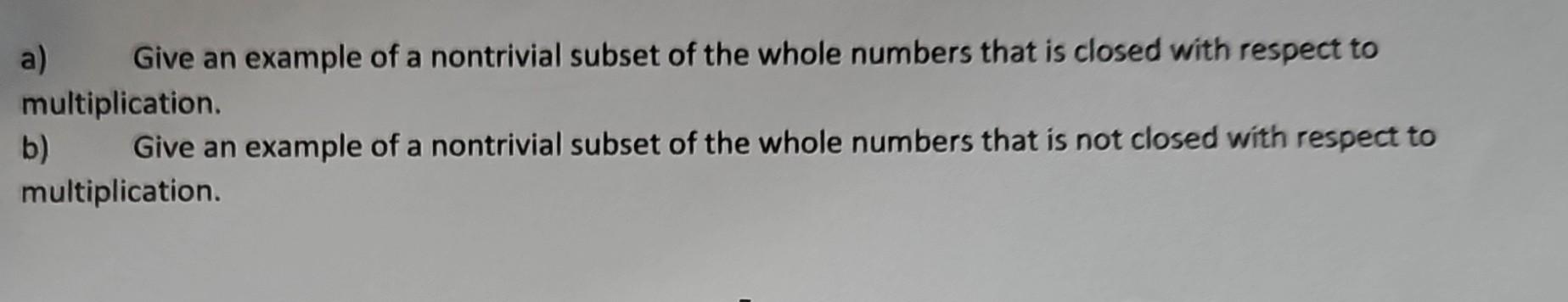 Solved a) Give an example of a nontrivial subset of the | Chegg.com