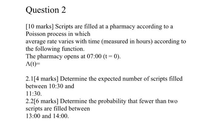Solved [10 marks] Scripts are filled at a pharmacy according | Chegg.com