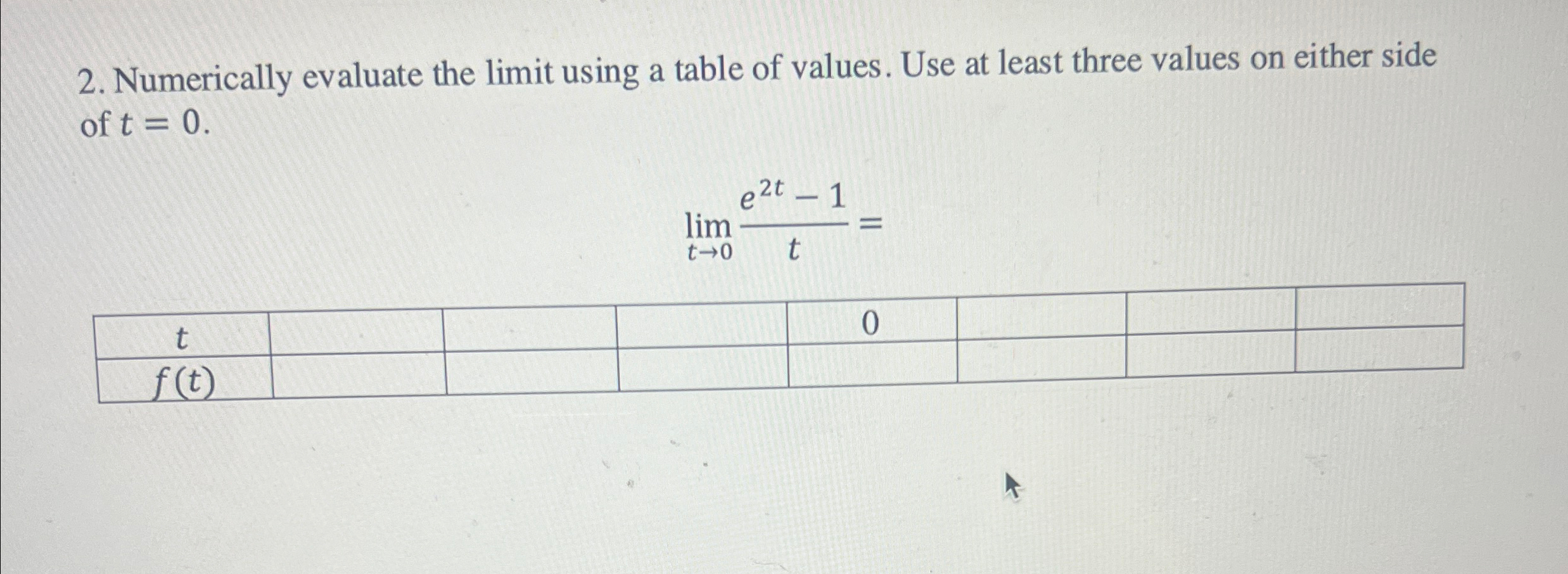 Solved Numerically evaluate the limit using a table of | Chegg.com
