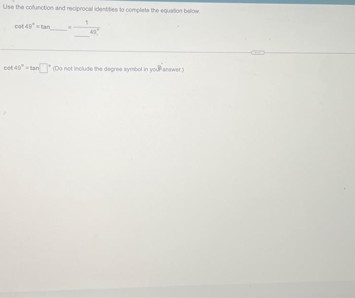 Solved Use the cofunction and reciprocal identities to | Chegg.com