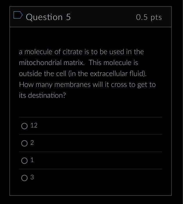 Solved Question 5 0.5 pts a molecule of citrate is to be | Chegg.com