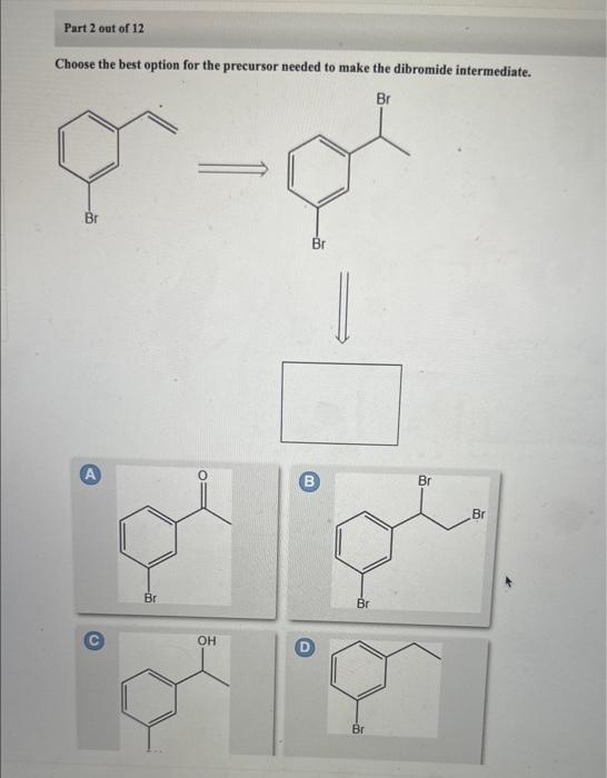 Solved Choose the best option for the precursor needed to | Chegg.com