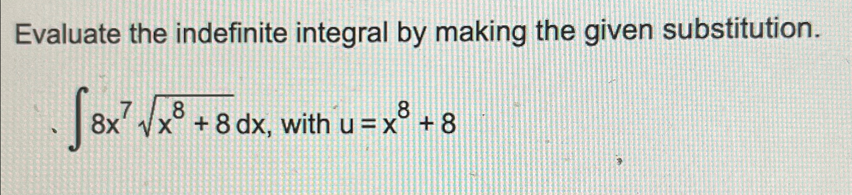 Solved Evaluate the indefinite integral by making the given | Chegg.com