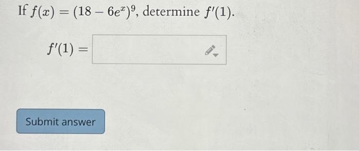 Solved f(x)=(18−6ex)9 f′(1)= | Chegg.com