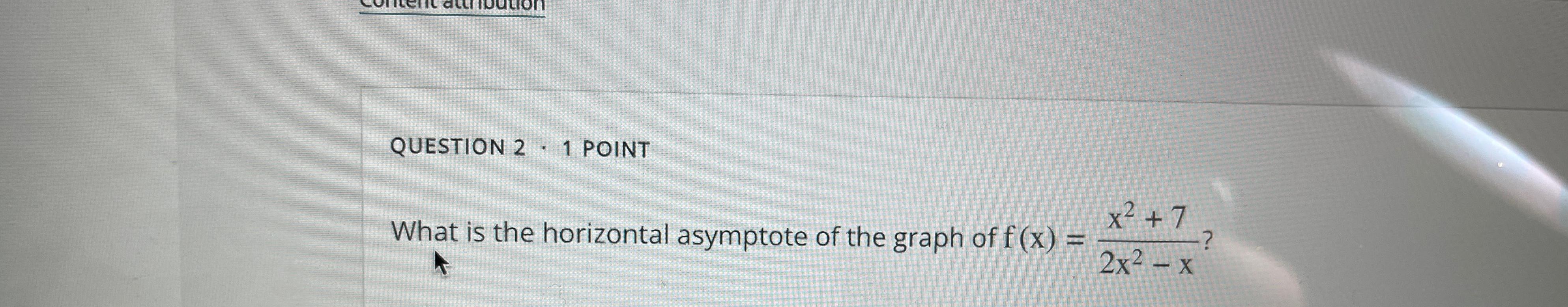 Solved QUESTION 2 - 1 ﻿POINTWhat is the horizontal asymptote | Chegg.com