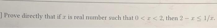 Solved Prove directly that if x is real number such that 0 | Chegg.com