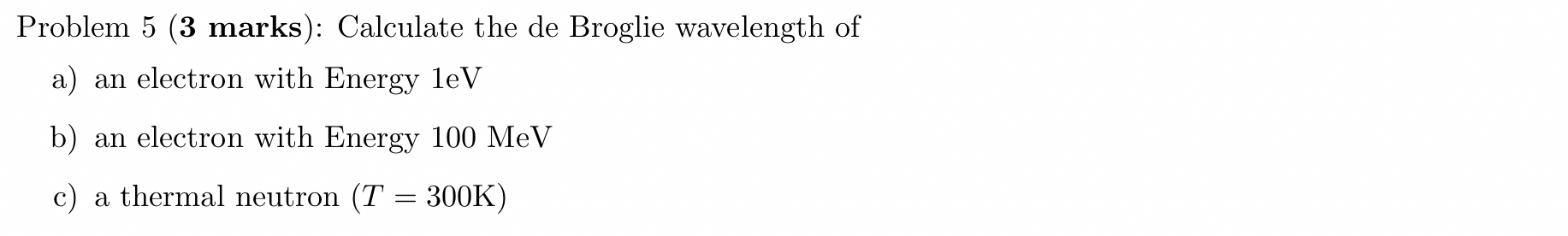 Solved Problem 5 (3 ﻿marks): Calculate the de Broglie | Chegg.com
