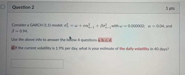 Solved Consider a GARCH (1,1) model: σn2=ω+αun−12+βσn−12 | Chegg.com