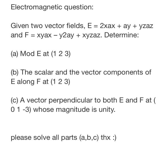 Solved Electromagnetic question: Given two vector fields, | Chegg.com