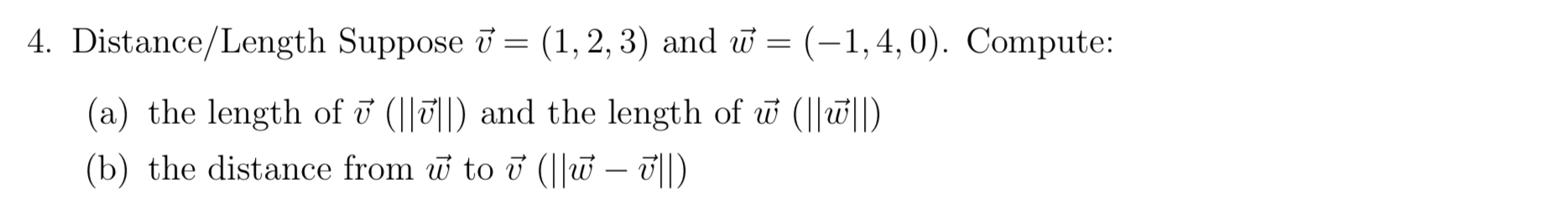 [Solved]: Distance/Length Suppose vec(v)=(1,2,3) and vec(w)=