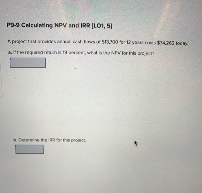 Solved P9-9 Calculating NPV and IRR (LO1, 5] A project that | Chegg.com
