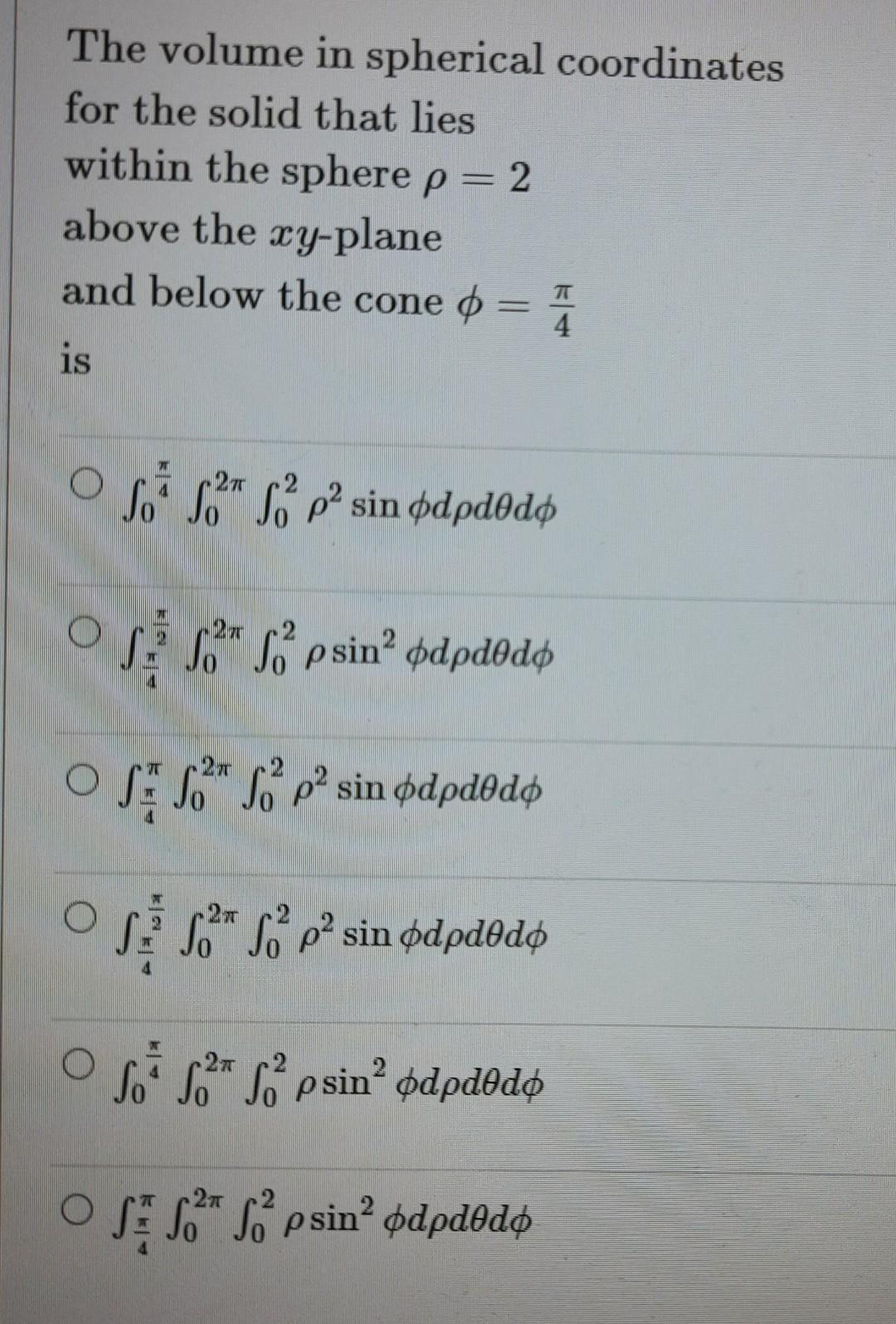 Solved The volume in spherical coordinates for the solid | Chegg.com