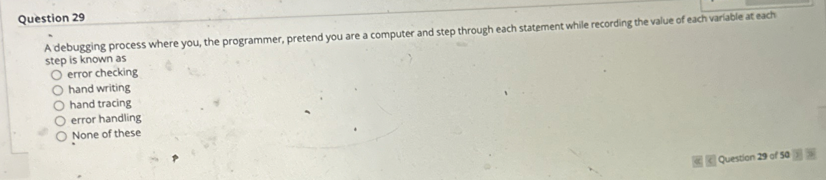 Solved Question 29A debugging process where you, the | Chegg.com