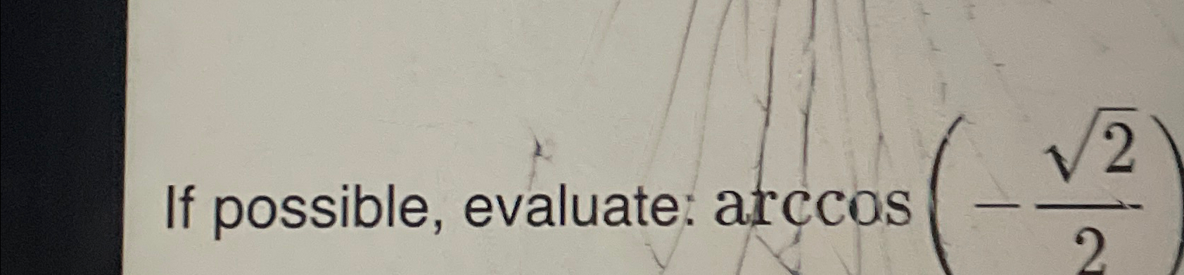 Solved If possible, evaluate: arccos(-222) | Chegg.com