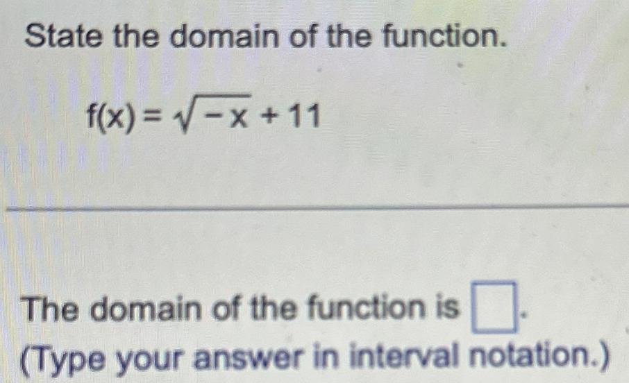 Solved State the domain of the function.f(x)=-x2+11The | Chegg.com