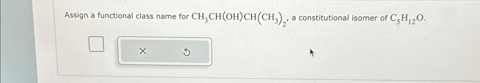 Solved Assign a functional class name for CH3CH(OH)CH(CH3)2, | Chegg.com