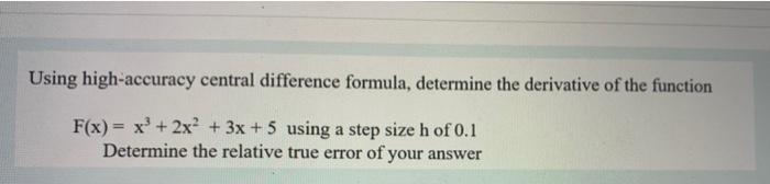 Solved Using high-accuracy central difference formula, | Chegg.com