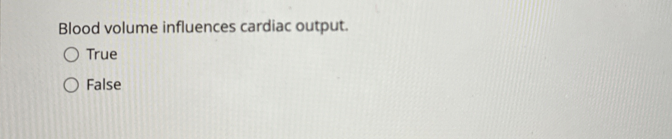 Blood volume influences cardiac output.TrueFalse | Chegg.com