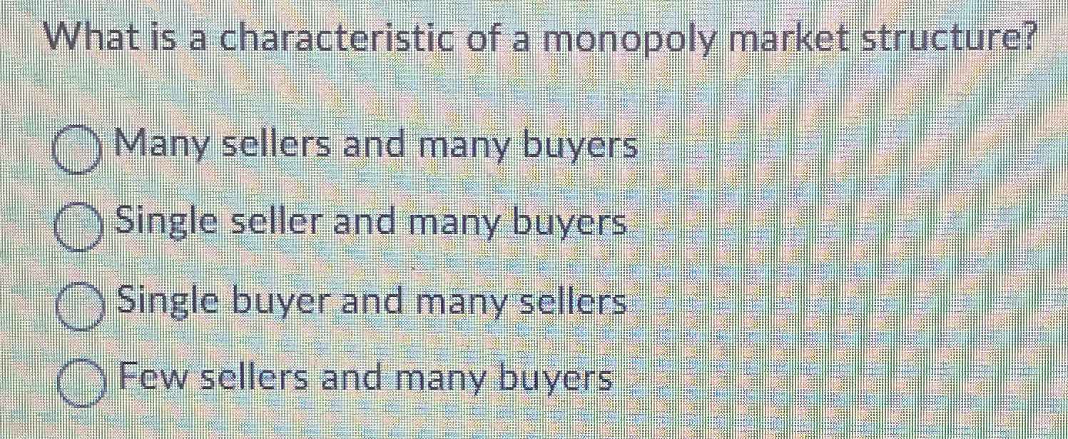Solved What is a characteristic of a monopoly market | Chegg.com