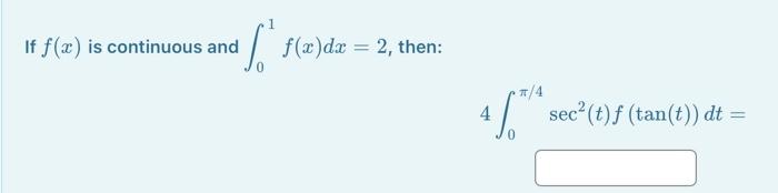 Solved If f(x) is continuous and ∫01f(x)dx=2, then: | Chegg.com