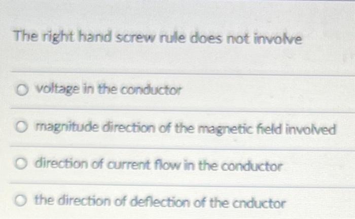 Solved The right hand screw rule does not involve o voltage | Chegg.com