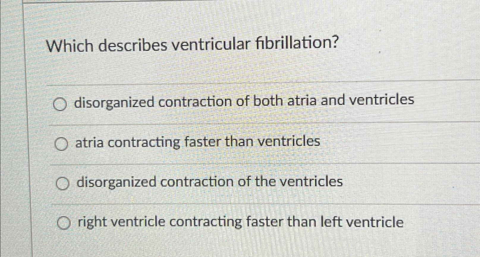 Solved Which describes ventricular fibrillation?disorganized | Chegg.com