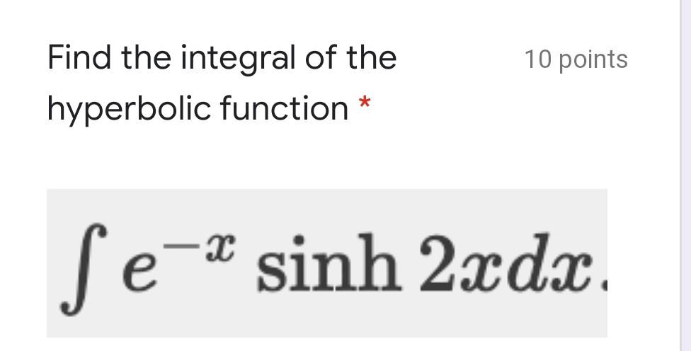Solved 10 points Find the integral of the hyperbolic | Chegg.com