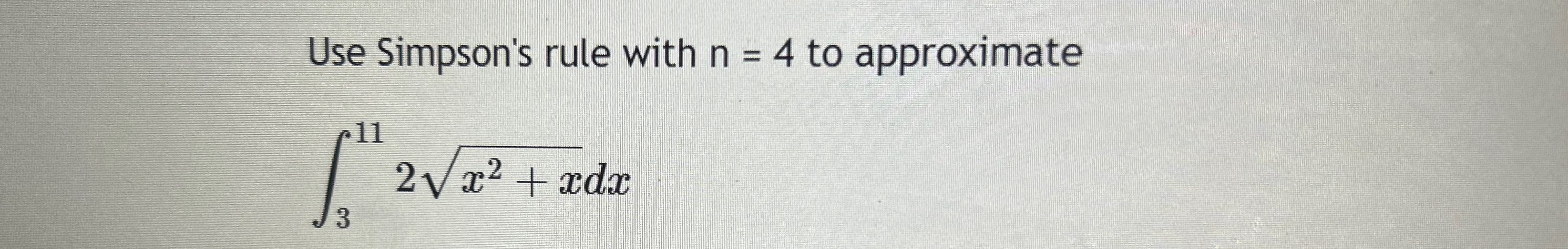 Solved Use Simpson's rule with n=4 ﻿to | Chegg.com