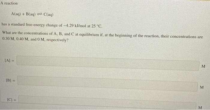 Solved A reaction A(aq) + B(aq) = C(aq) has a standard | Chegg.com
