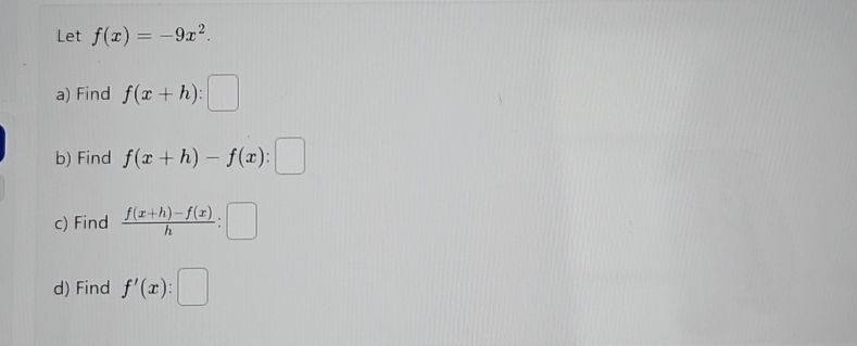 Solved Let f(x)=-9x2.a) ﻿Find f(x+h) ﻿:b) ﻿Find f(x+h)-f(x) | Chegg.com