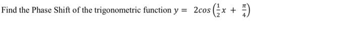 Solved Find the Phase Shift of the trigonometric function | Chegg.com