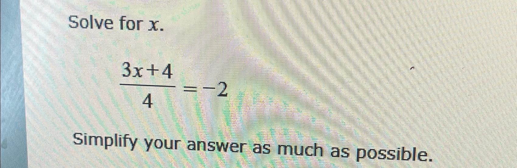 Solved Solve for x.3x+44=-2Simplify your answer as much as | Chegg.com